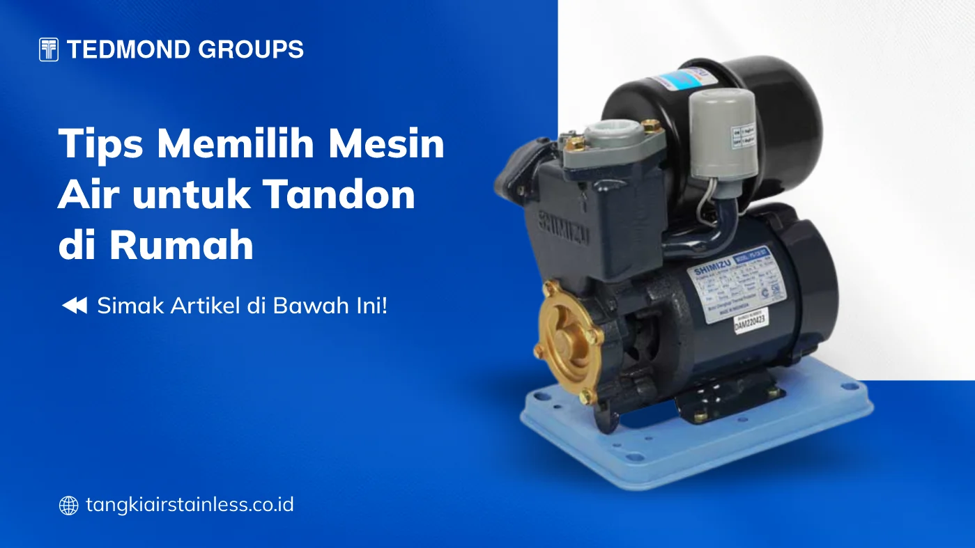 Tips Memilih Mesin Air untuk Tandon di Rumah - Tandon Air Stainless